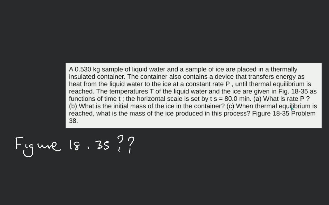 A 0.530 kg sample of liquid water and a sample of ice are placed in a the..